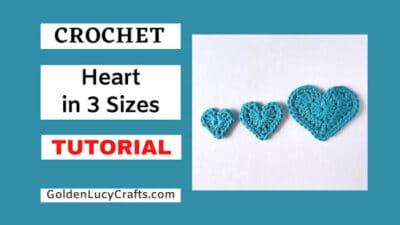 How to Crochet a Heart in 3 Sizes - GoldenLucyCrafts